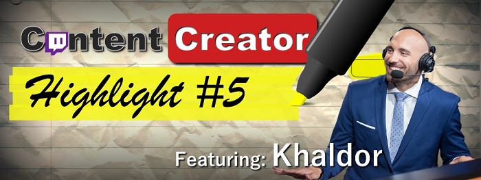 Content Creator Highlight #5: Khaldor